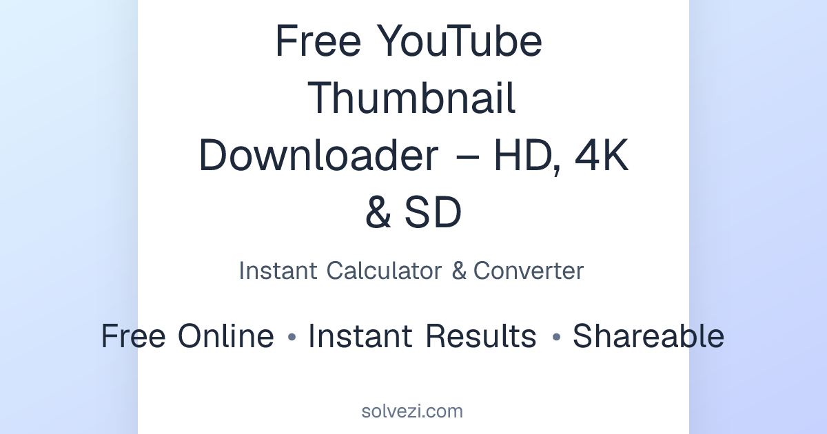 Free YouTube Thumbnail Downloader – HD, 4K & SD | Solvezi