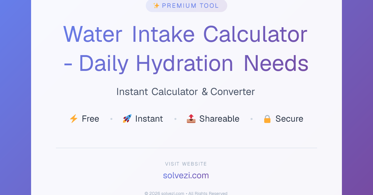 Water Intake Calculator - Daily Hydration Needs | Solvezi