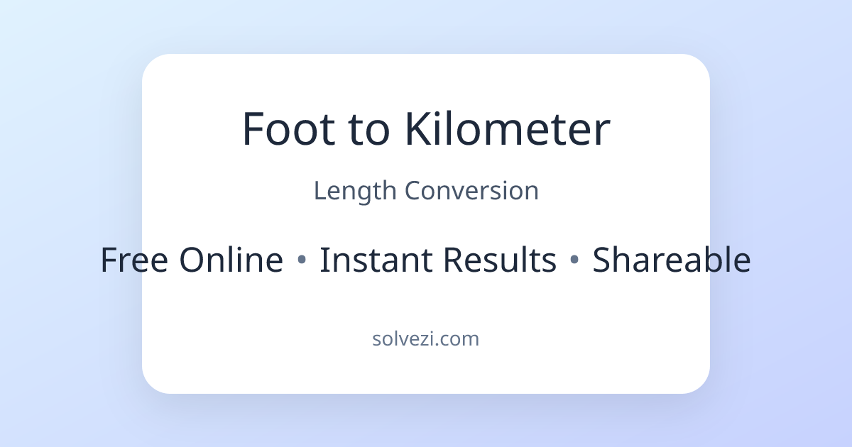 Foot to Kilometer Converter - Free Online Unit Conversion | Solvezi