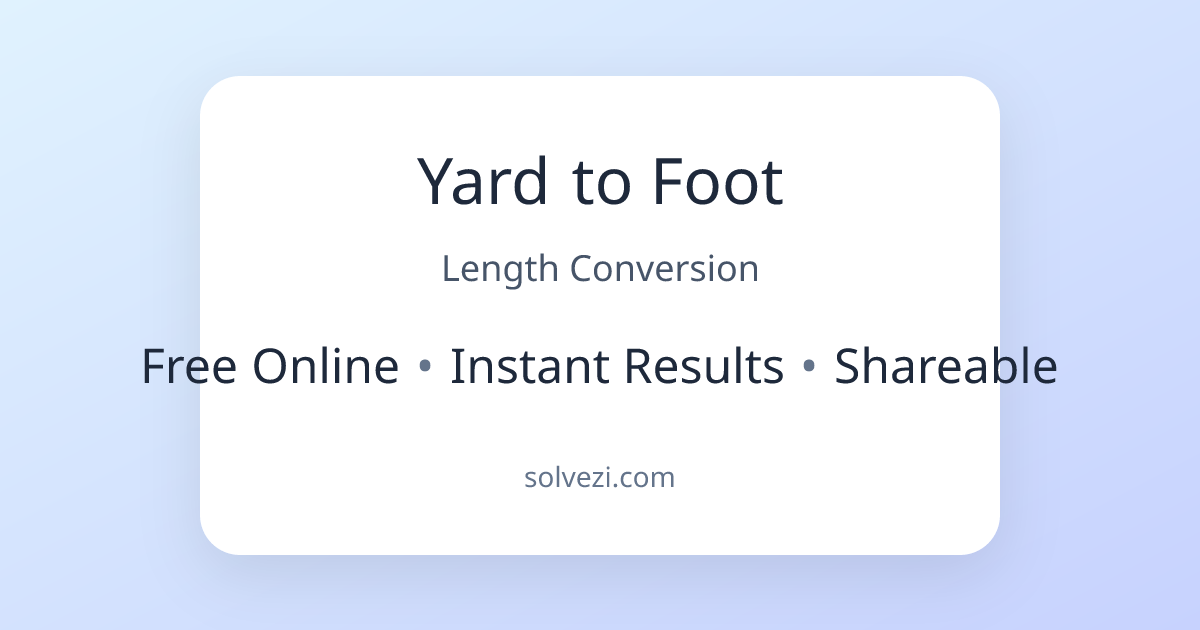 Yard to Foot Converter - Free Online Unit Conversion | Solvezi