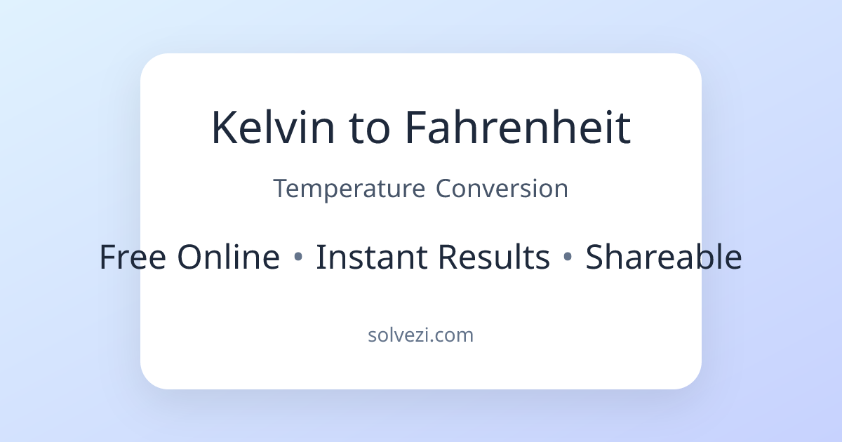 Kelvin to Fahrenheit Converter - Free Online Unit Conversion | Solvezi