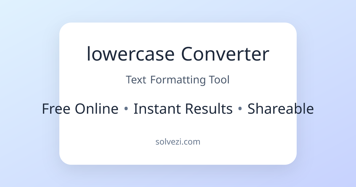 lowercase Converter - Free Online Text Formatter | Solvezi