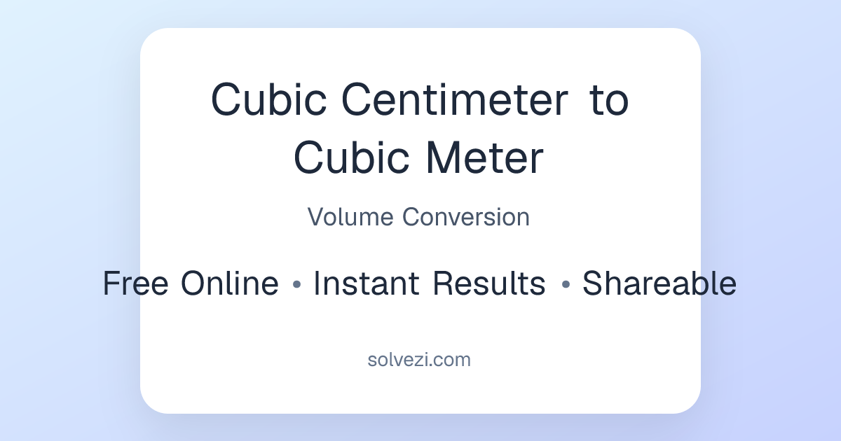 Cubic Centimeter to Cubic Meter Converter - Free Online Unit Conversion ...
